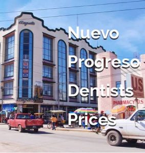 Nuevo Progreso Dentist Prices (Updated prices 2024)